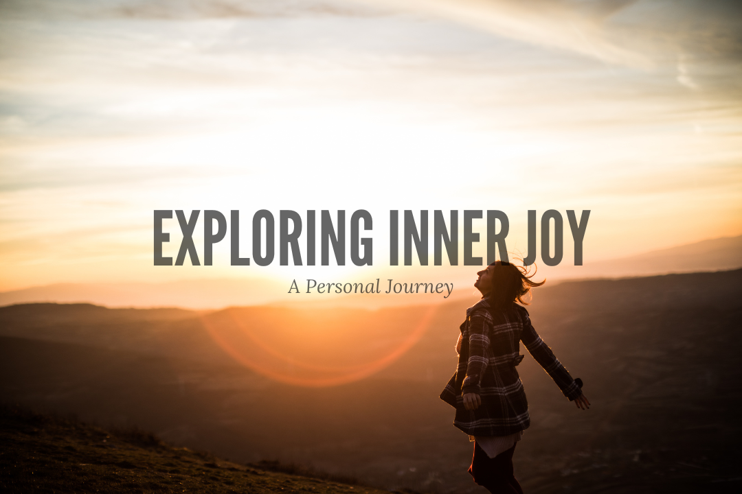 Exploring Inner Joy: A Personal Journey - Inspirational Images and Quotes