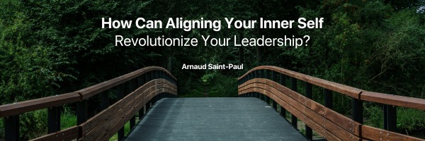 How Can Aligning Your Inner Self Revolutionize Your Leadership ...