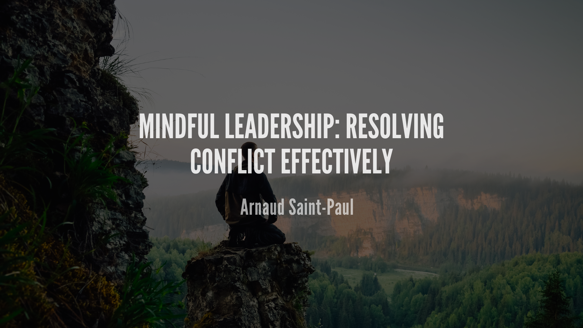 Mindful Leadership: Resolving Conflict Effectively - Inspirational ...