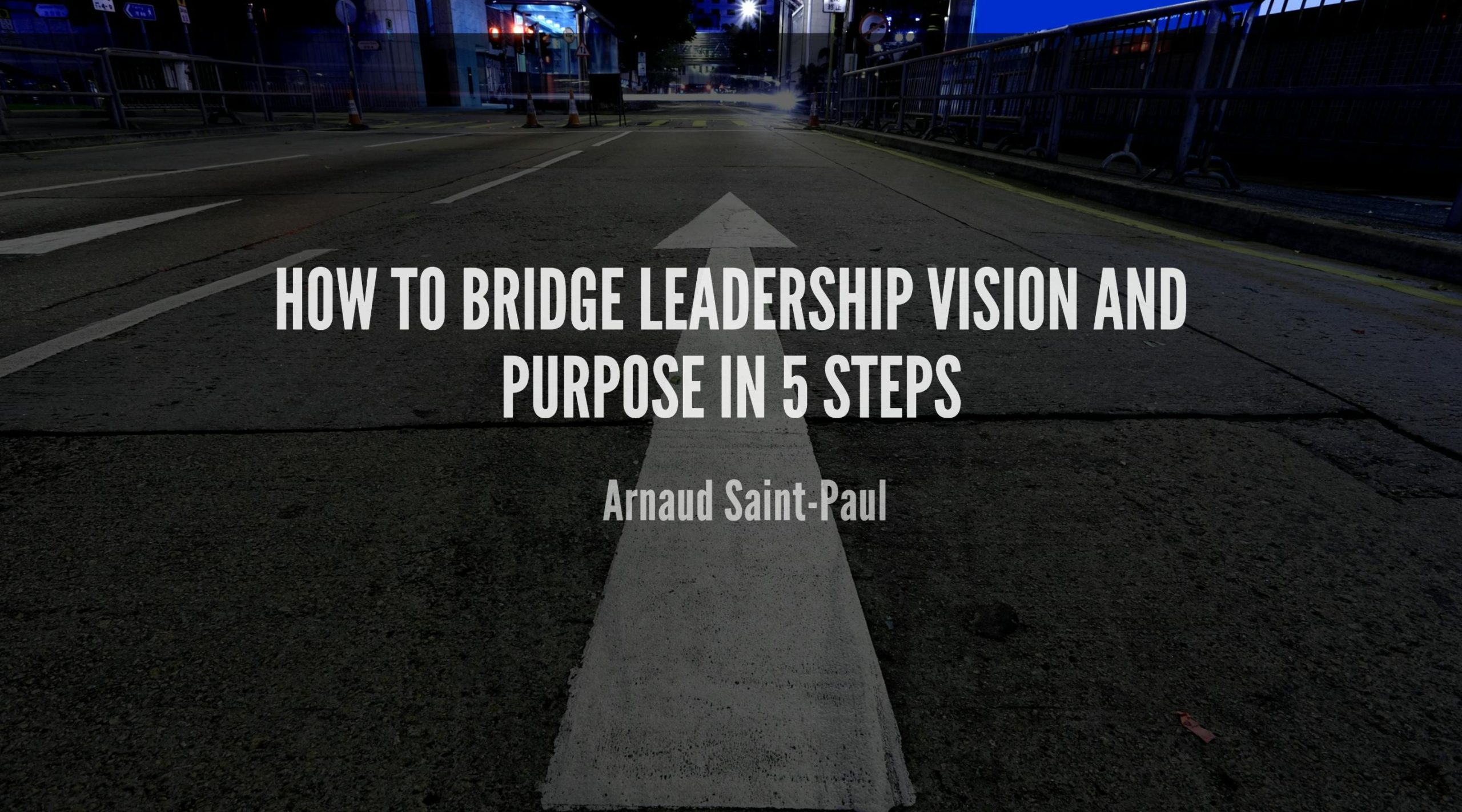 How to Bridge Leadership Vision and Purpose in 5 Steps - Inspirational ...