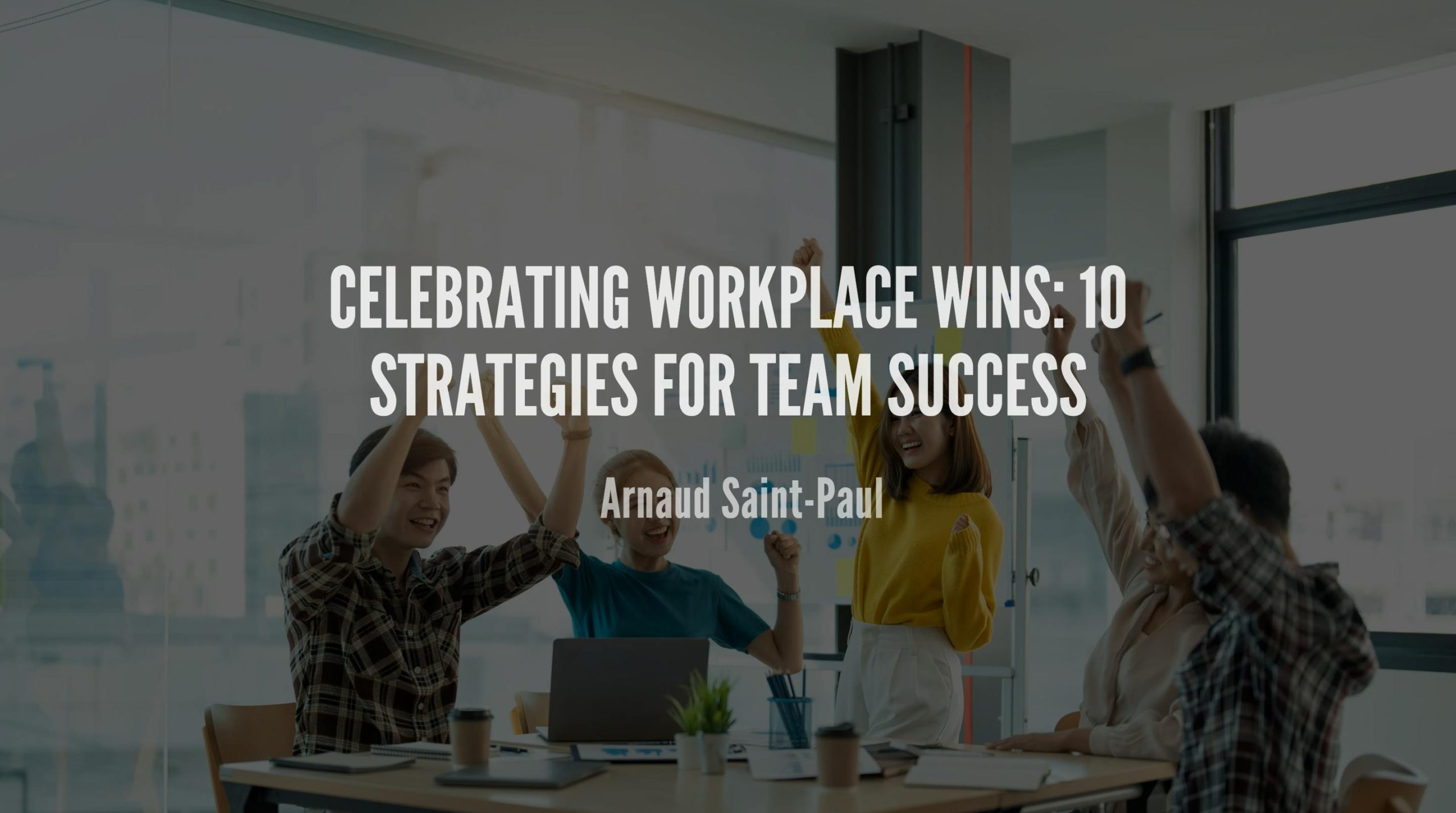Celebrating Workplace Wins: 10 Strategies for Team Success ...
