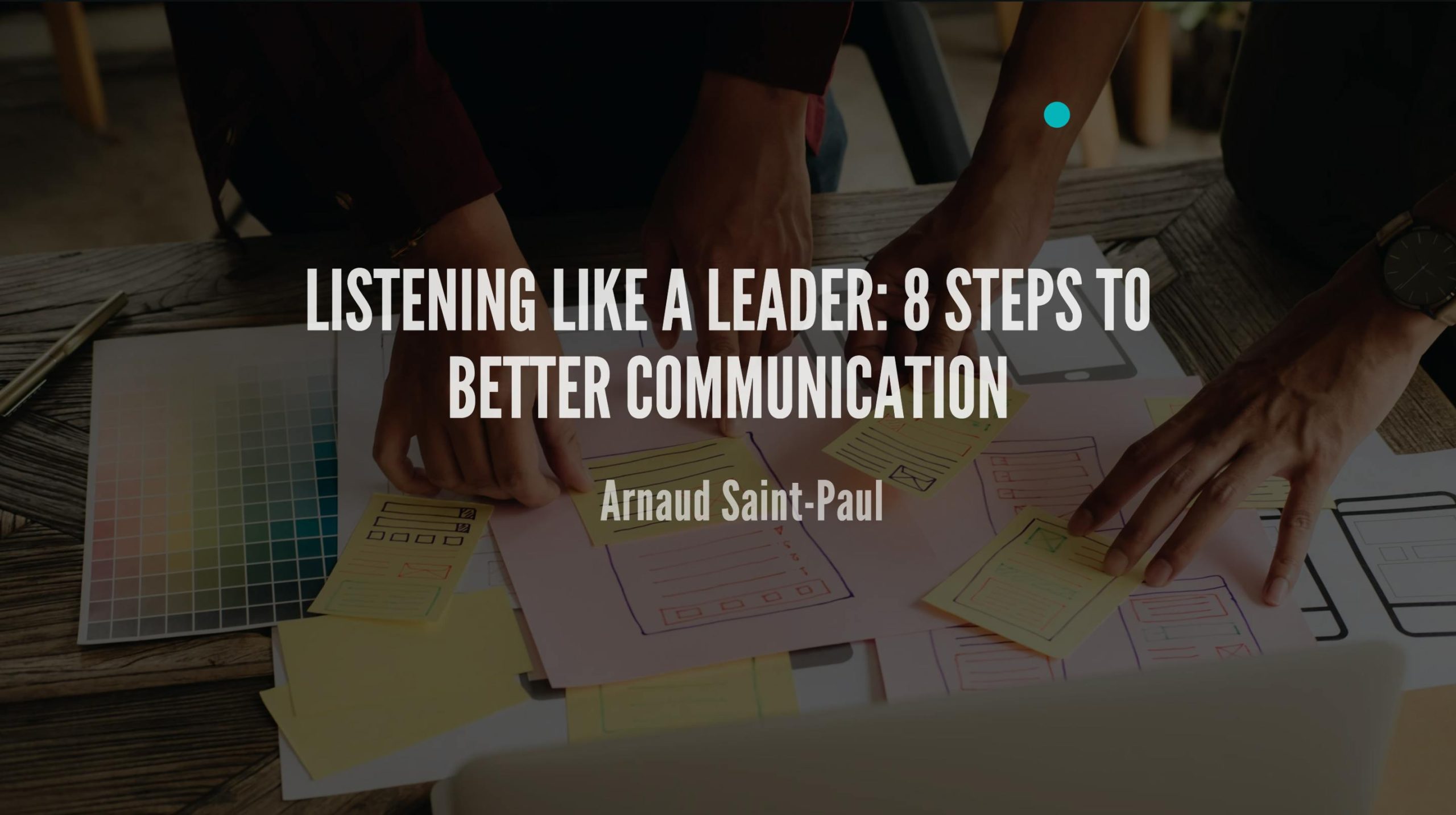 Listening Like a Leader: 8 Steps to Better Communication ...