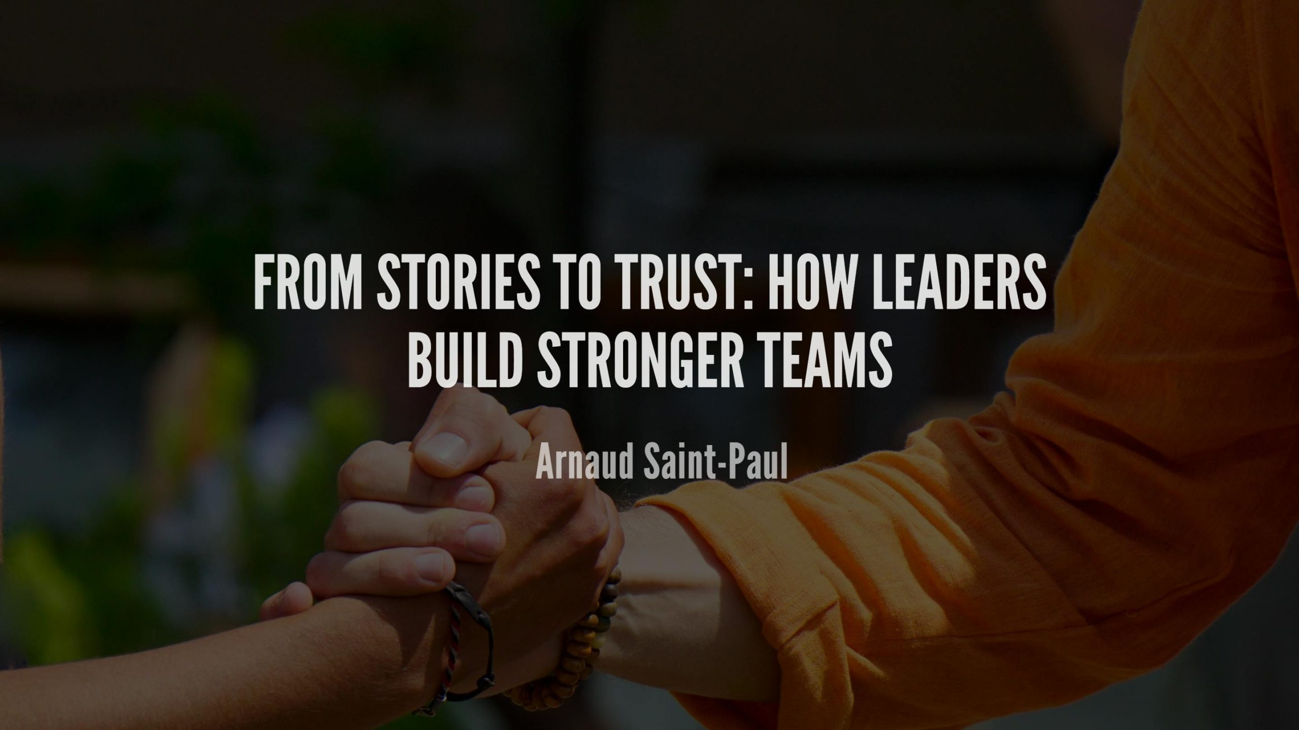 From Stories to Trust: How Leaders Build Stronger Teams - Inspirational ...