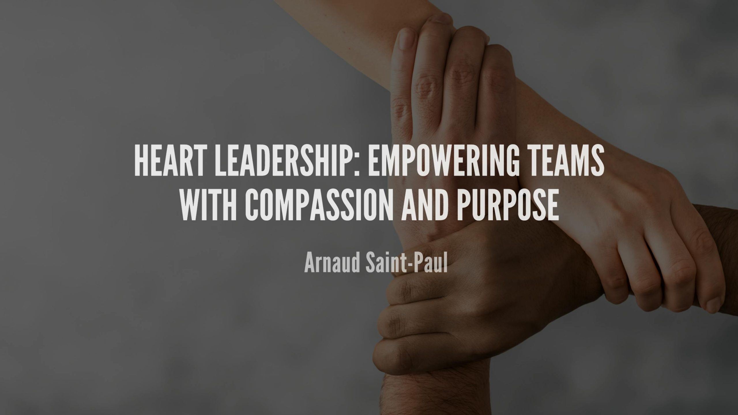 Heart Leadership: Empowering Teams with Compassion and Purpose ...