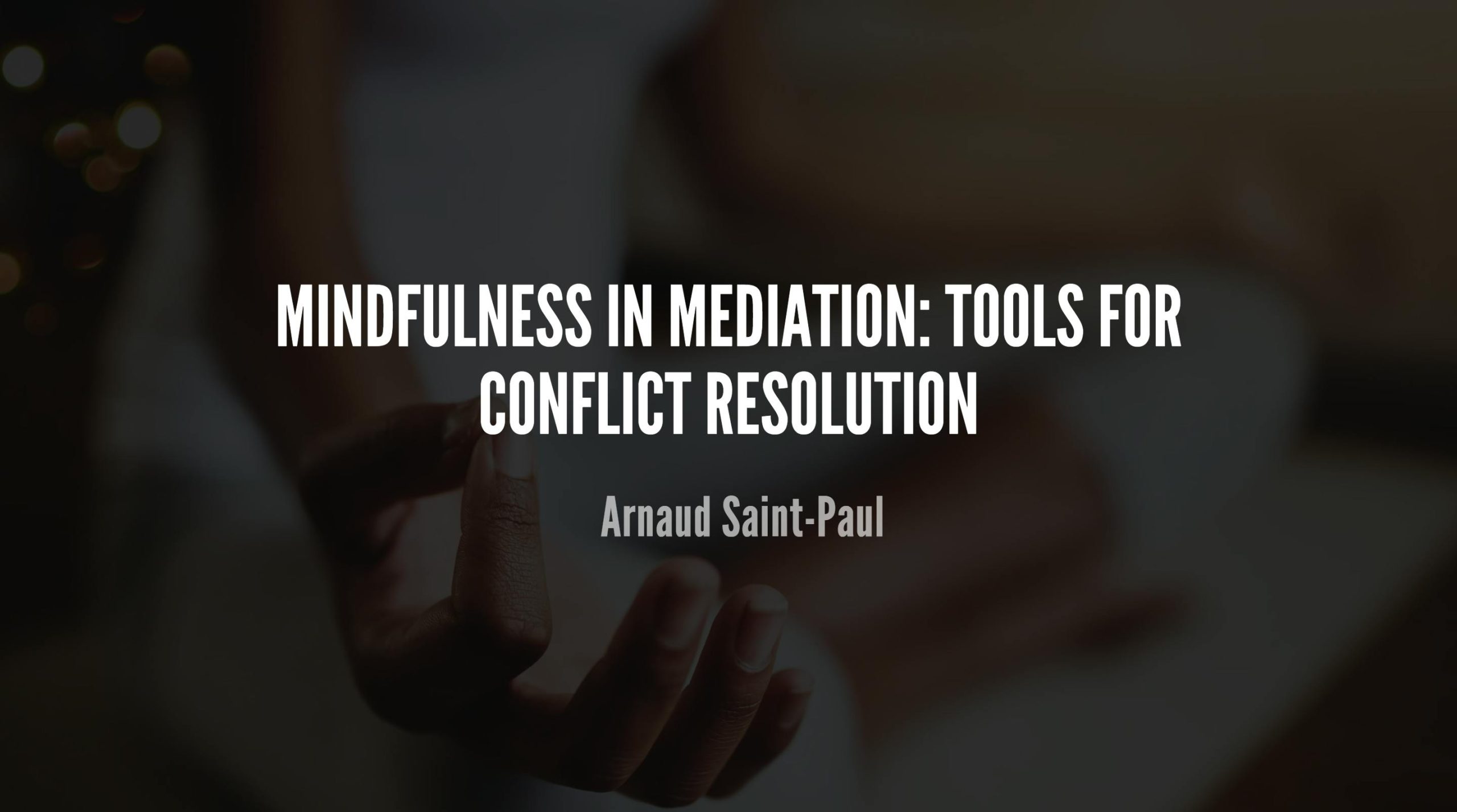 Mindfulness in Mediation: Tools for Conflict Resolution - Inspirational ...